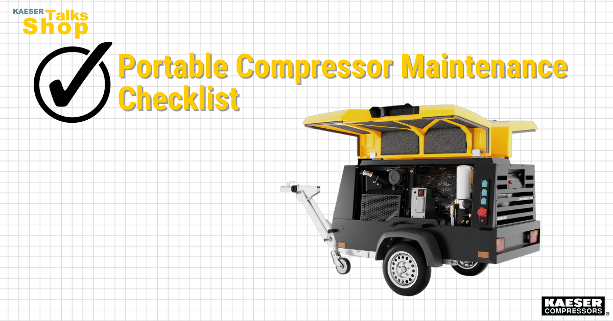 Portable compressor maintenance checklist | Kaeser Talks Shop